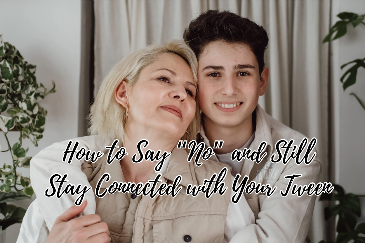 how to say no to your tween
